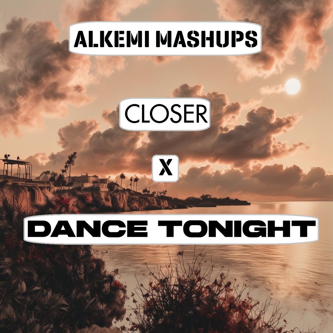 Stream Closer x Dance Tonight (ALKEMI Remake Extended Mix) by ALKEMI | Listen online for free on ...