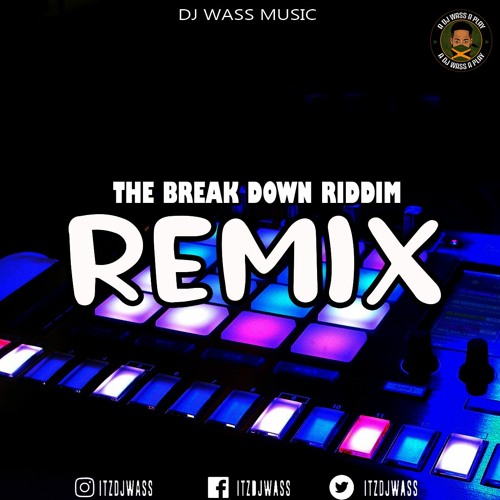 Stream The Break Down Riddim Remix Pack - (Download Remixes In The Description Below) by DJ WASS ...