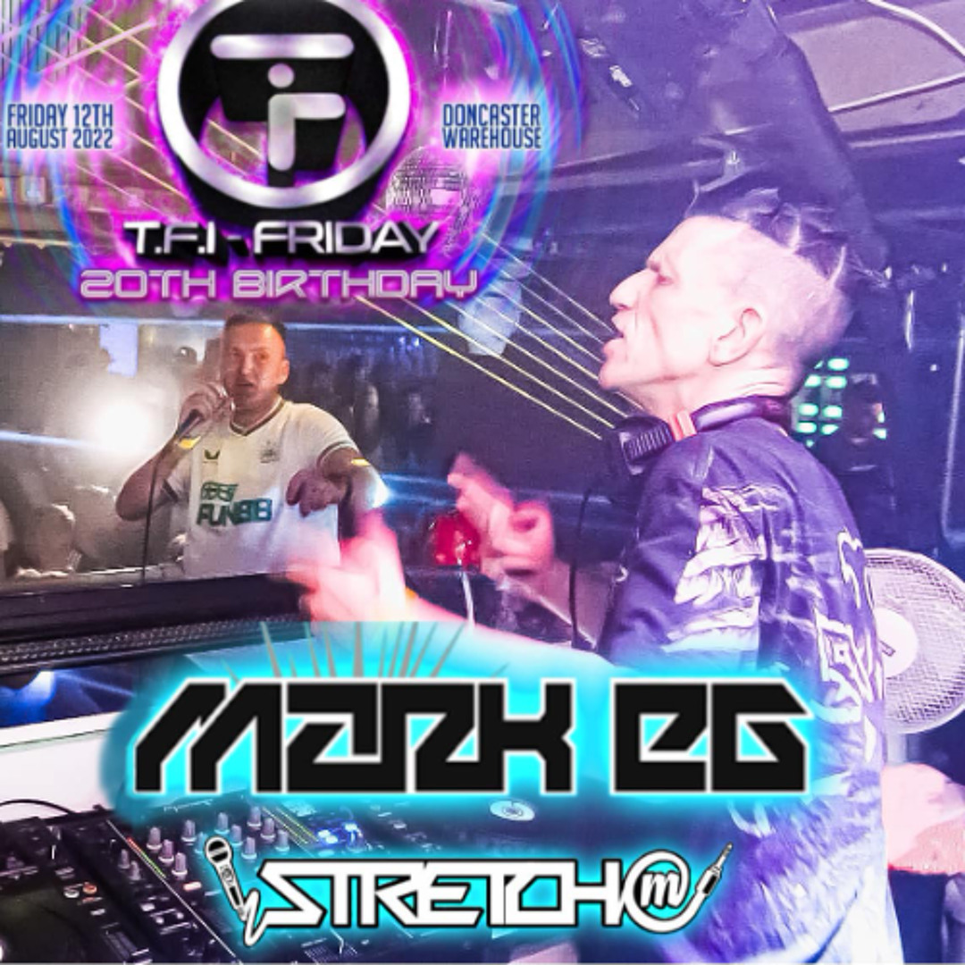 Stream MARK EG STRETCH MC - TFI 20th BIRTHDAY @DONCASTER WAREHOUSE by ...