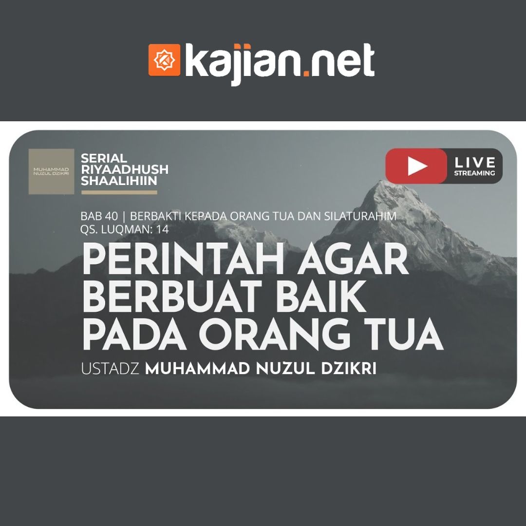 Stream 1016. Perintah Agar Berbuat Baik pada Orang Tua - Ustadz Muhammad Nuzul Dzikri, Lc. by ...