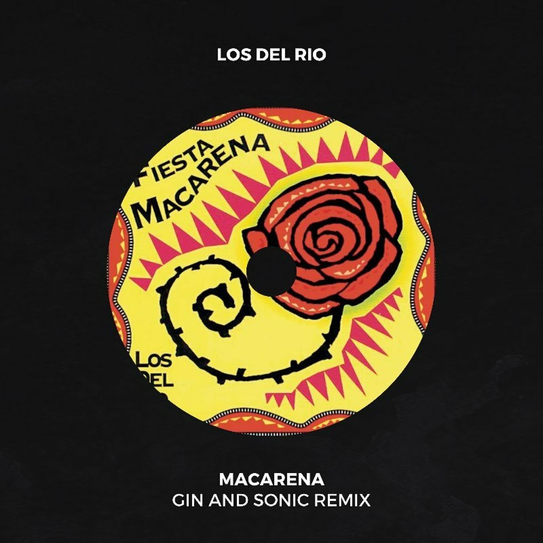 Stream Los Del Rio - Macarena (Gin and Sonic Remix) by Gin and Sonic ...