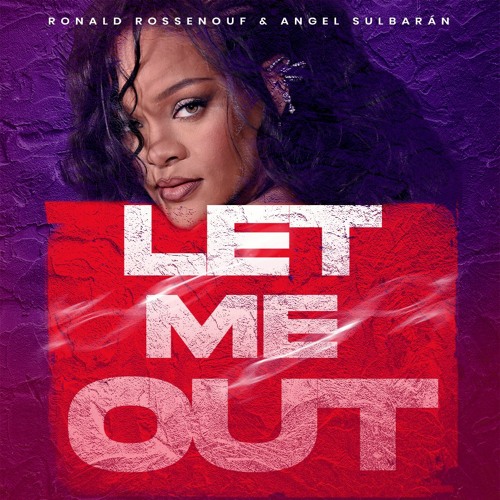 Stream Rihanna - Let Me Out (Rossenouff & Sulbarán Remix) Preview by ...