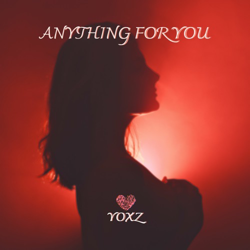 Stream Anything for you by Yoxz | Listen online for free on SoundCloud
