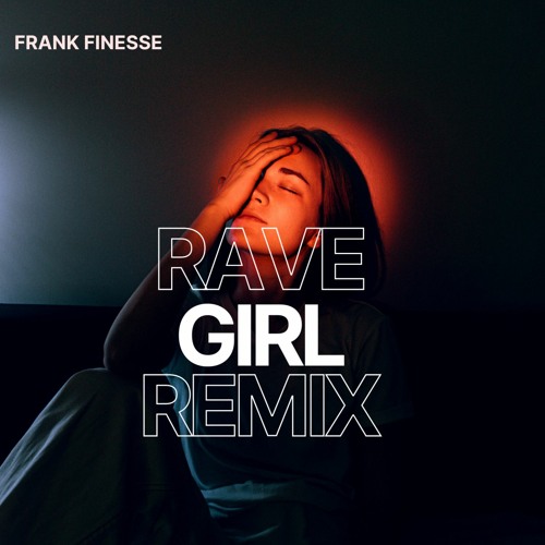 Stream Rave Girl Remix by Frank Finesse | Listen online for free on ...
