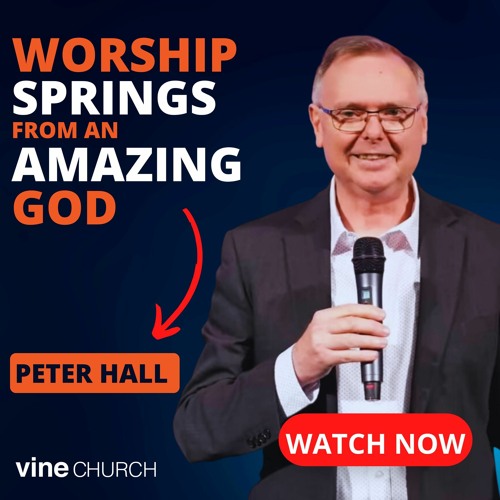Stream Peter Hall - Worship Springs from an Amazing God | 13/08/2023 by ...