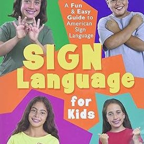 Stream ヽ(*・ω・)ﾉ Sign Language for Kids: A Fun & Easy Guide to American ...