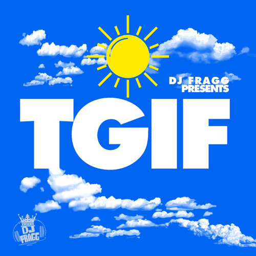 Stream TGIF 4 (Summer Vibes) by DJ FRAGG | Listen online for free on ...