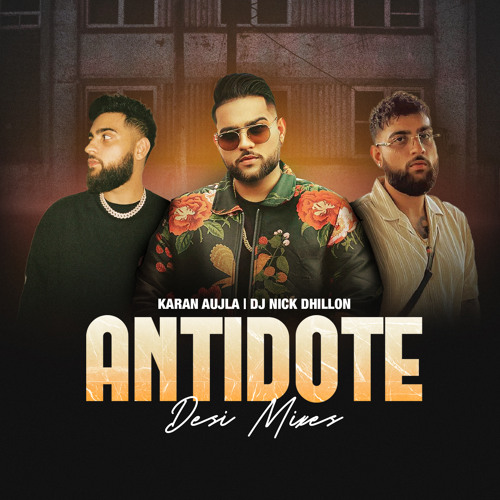 Stream Antidote (Desi Mix) - DJ Nick Dhillon ft. Karan Aujla by Nick ...