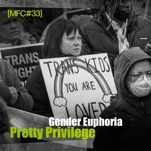 Stream MFC 33 : Pretty Privilege - Gender Euphoria by BitterCaress ...
