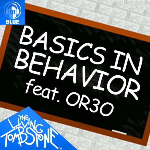 Stream Basics in Behavior (feat. Or3o) [Blue Version] by The Living Tombstone | Listen online ...