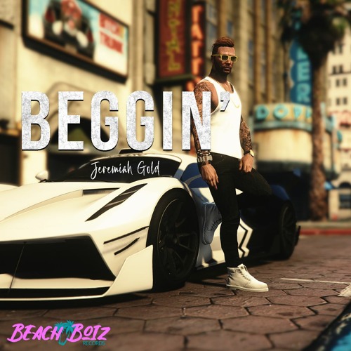 Stream Beggin' - Jeremiah Gold by Beach Boiz Records | Listen online for free on SoundCloud