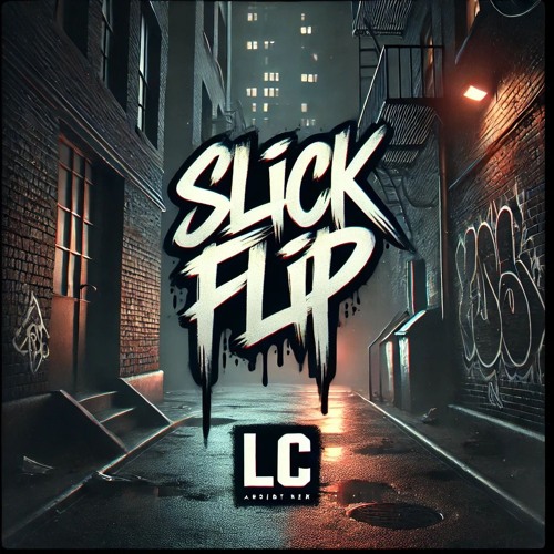 Stream LC - Slick Flip by LC | Listen online for free on SoundCloud