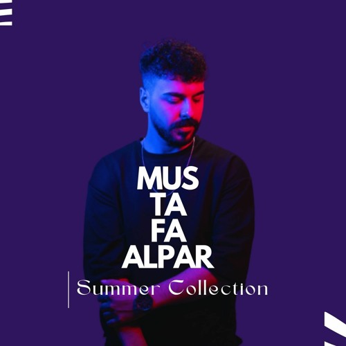 Stream MUSTAFA ALPAR - SUMMER COLLECTION 2023 by MUSTAFA ALPAR OFFICIAL ...