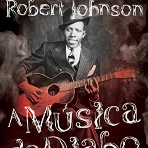 Stream episode Livro biográfico sobre Robert Johnson by Nave criativa ...