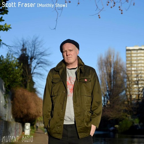 Stream Scott Fraser [Monthly Show] [22.02.2022] by Mutant Radio ...