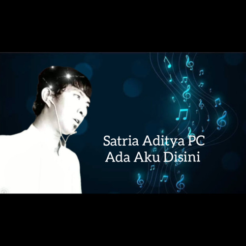 Stream Ada Aku Disini (Remastered 2024) by Satria Aditya PC | Listen ...