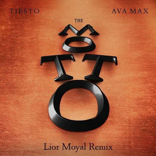 Stream Tiësto & Ava Max - The Motto (Lior Moyal Remix) by Moyal ...