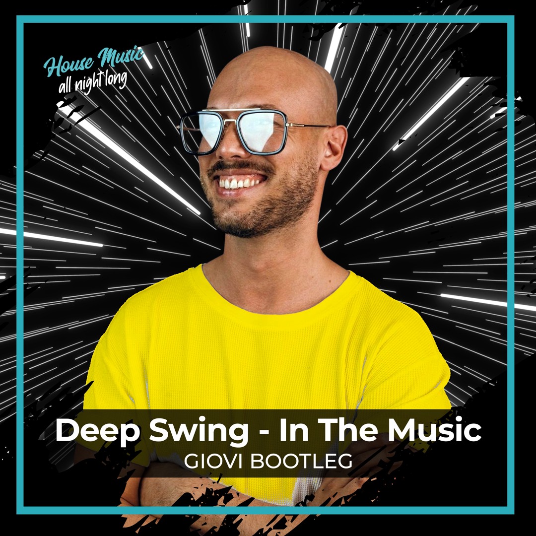 Stream Deep Swing - In The Music (Giovi Bootleg) by Giovi | Listen ...