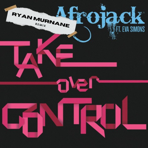 Stream Afrojack - Take Over Control (Ryan Murnane Remix) by Ryan ...