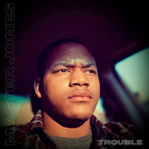 Stream Trouble by Master Jones | Listen online for free on SoundCloud
