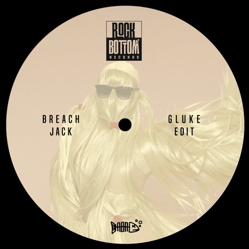 Stream Breach - Jack (Gluke Edit) by ROCK BOTTOM RECORDS | Listen ...