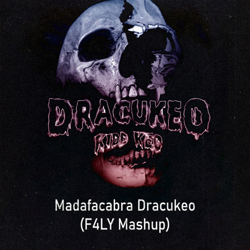 Stream Kidd Keo X JELLESS - Madafacabra Dracukeo (F3LY Mashup) by F3LY ...