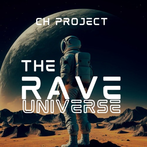 Stream The Rave Universe by CH - PROJECT | Listen online for free on ...
