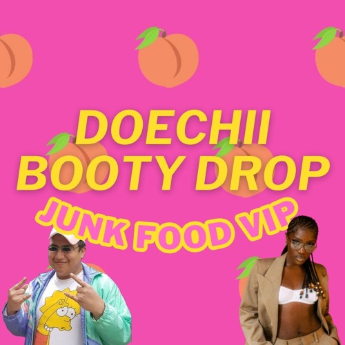 DOECHII - BOOTY DROP (JUNK FOOD VIP)🍑🍑 by Junk Food - Free download on ...