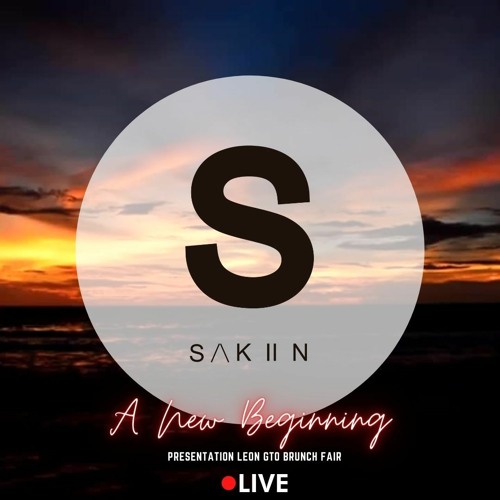 Stream Sakiin 001 A New Beginning ; Presentation Leon Gto Brunch Fair ...