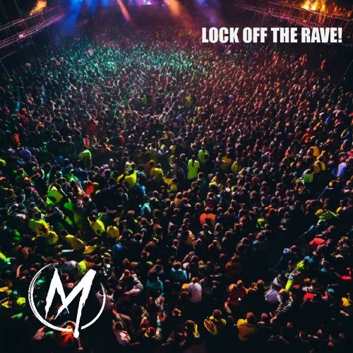 Stream LOCK OFF THE RAVE - MACH (FREE DOWNLOAD) by Mach | Listen online ...