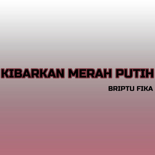 Stream Kibarkan Merah Putih by Briptu Fika | Listen online for free on ...