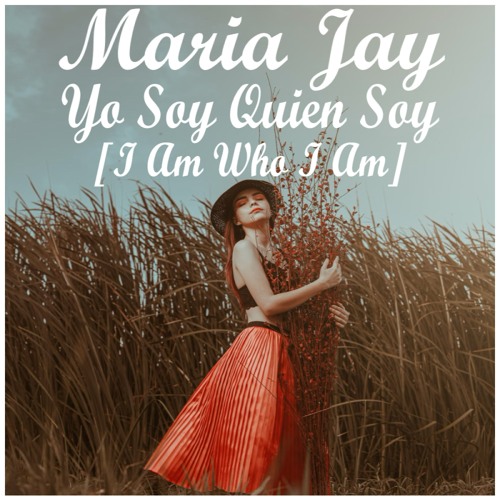 Stream Maria Jay - Yo Soy Quien Soy [I Am Who I Am] by Spyda Music ...