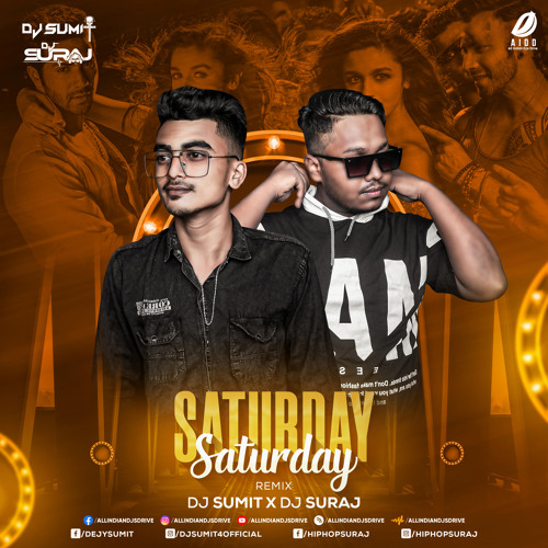 Stream Saturday Saturday (Remix) - DJ Sumit & DJ Suraj by All Indian ...