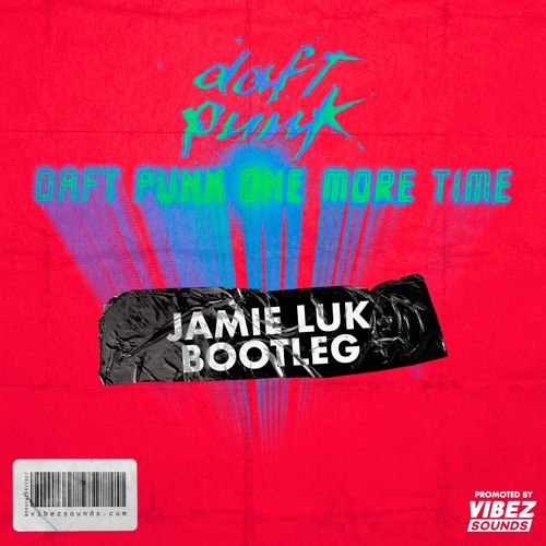 Stream Daft Punk - One More Time (Jamie Luk Bootleg) by Vibez Sounds ...