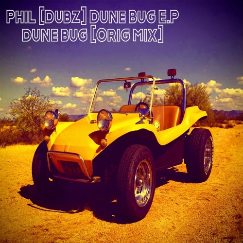 Stream Dune Bug E.P 01 Phil [Dubz] - Dune Bug [Orig Mix] by Phil [Dubz ...