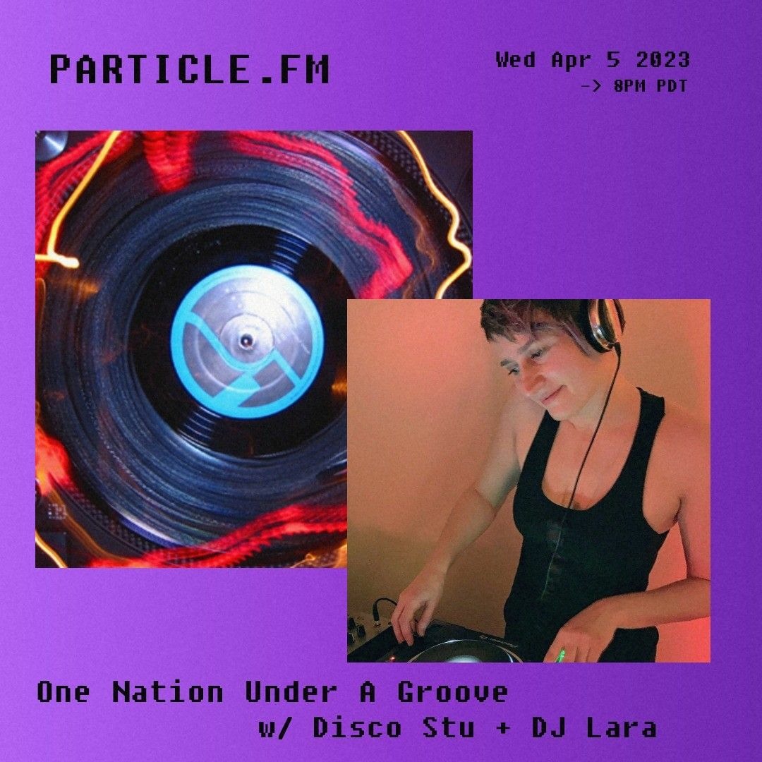 Stream One Nation Under A Groove w/ Disco Stu + DJ Lara - Apr 5th 2023 ...