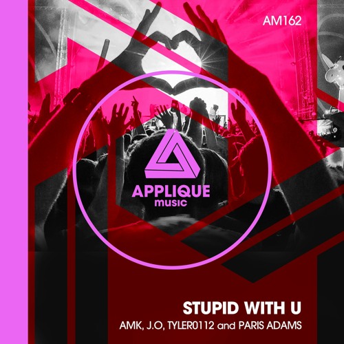 Stream AMK, J.O, Tyler0112 and Paris Adams - Stupid With U (Extended ...