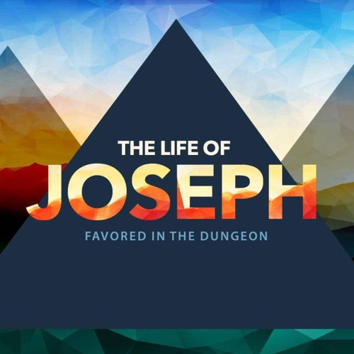 Stream The Life of Joseph_Favored in the Dungeon_Chris Dillon_June 9 ...