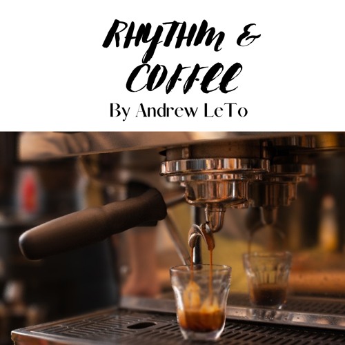 Stream Rhythm & Coffee by Andrew LeTo | Listen online for free on ...