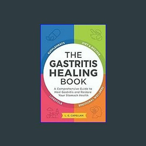 Stream ??pdf^^ The Gastritis Healing Book: A Comprehensive Guide to Heal Gastritis and Restore ...