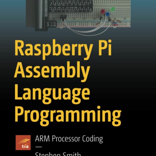 Stream [DOWNLOAD] Raspberry Pi Assembly Language Programming: ARM Processor Coding from ...