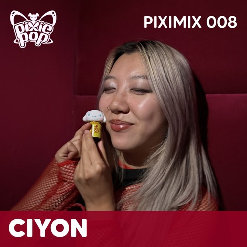 Stream PIXIMIX 008: CIYON by Pixie Pop | Listen online for free on ...