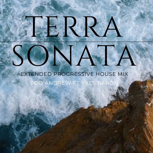 Stream Terra Sonata (Extended Club Mix) Rod Andrew Ft Yves Baron by Rod ...