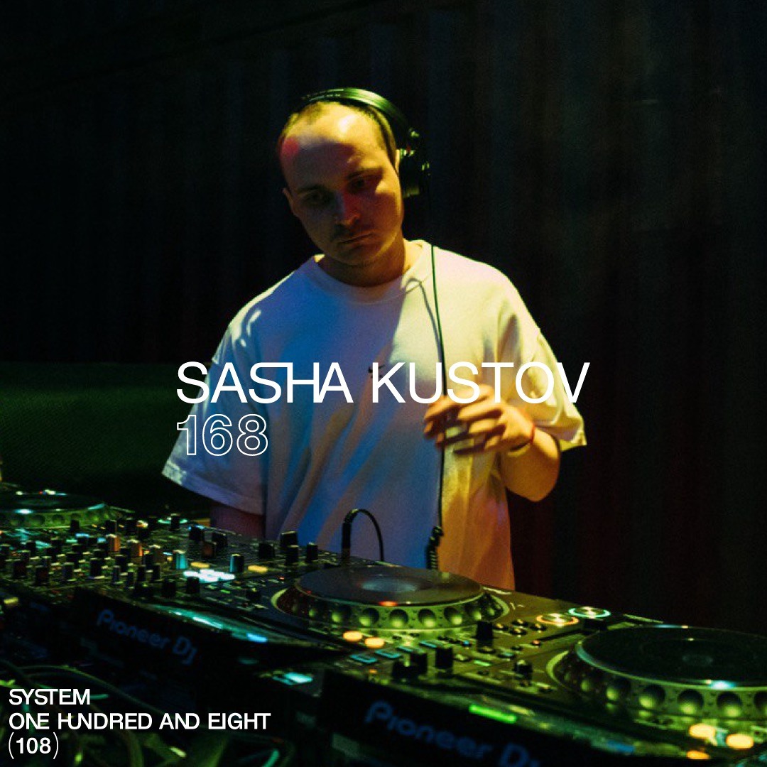 Stream SYSTEM108 PODCAST 168: SASHA KUSTOV by System 108 | Listen online for free on SoundCloud