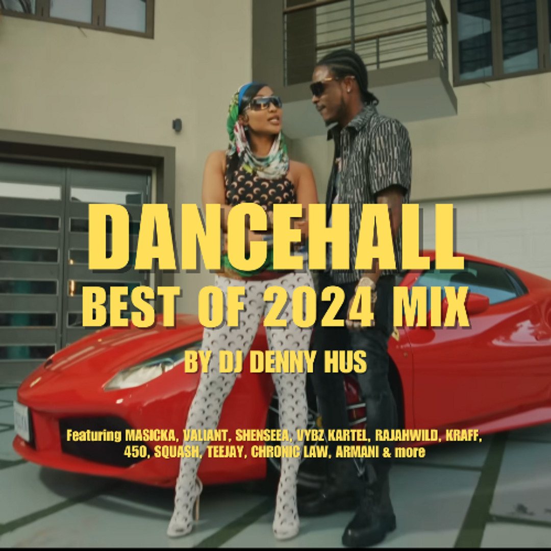 Stream Dancehall Best of 2024 mix by DJ DENNY HUS by DJ DENNY HUS | Listen online for free on ...