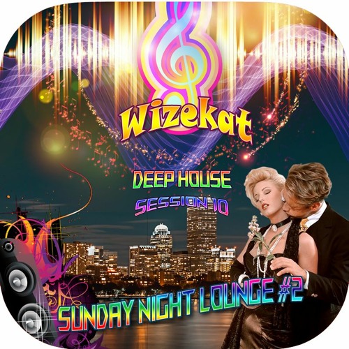 Stream Deep House Session 10 - Sunday Night Lounge #2 by Wizekat ...
