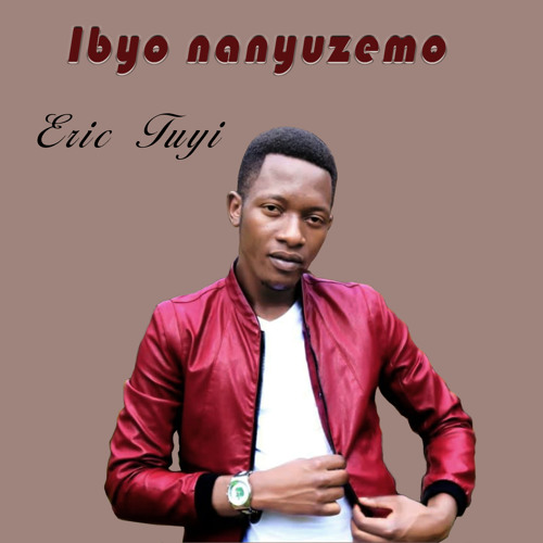 Stream Ibyo Nanyuzemo by Eric Tuyi | Listen online for free on SoundCloud Stream Ibyo Nanyuzemo by Eric Tuyi | Listen online for free on SoundCloud