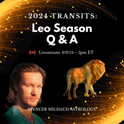Stream Leo Season Q & A - 2024 Transits by Spencer Michaud Astrology ...
