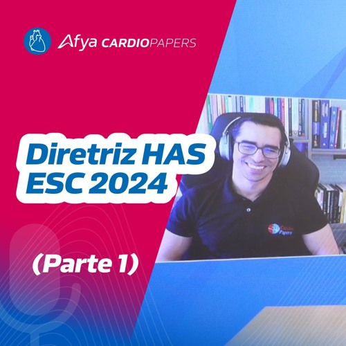 Stream episode Diretriz HAS - ESC 2024 (Parte 1) by Afya Cardiopapers podcast | Listen online ...