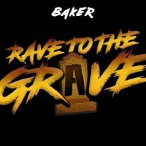Stream DJ Baker - Rave To The Grave Demo (warmup) Remember Sesión ...
